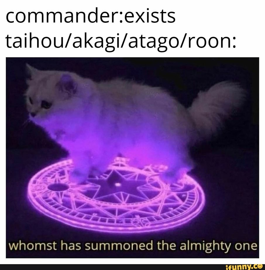 Commanderzexists taihou/a kagi/atago/roon: whomst has summoned the ...