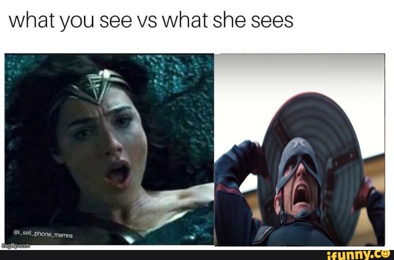 What you see vs what she sees - iFunny
