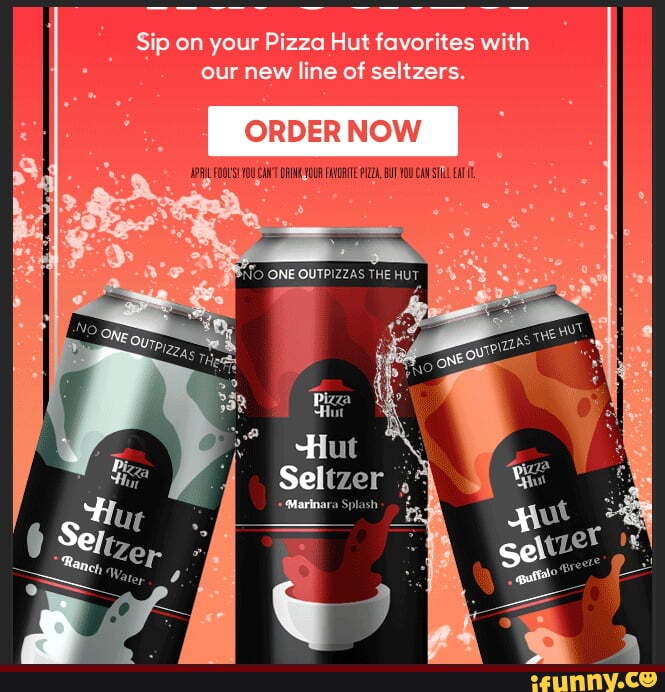 Sip on your Pizza Hut favorites with our new line of seltzers. ORDER ...