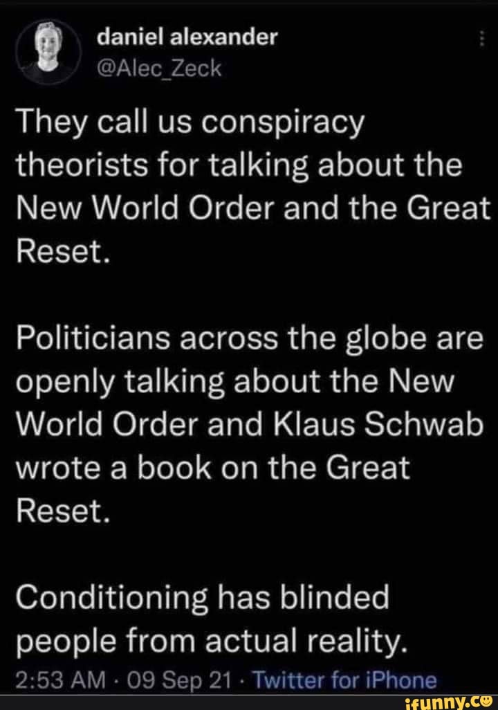 Daniel alexander @Alec Zeck They call us conspiracy theorists for ...
