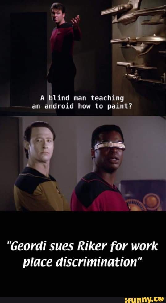 Star Trek Meme Dump: The Next Generation - A blind man teaching an ...