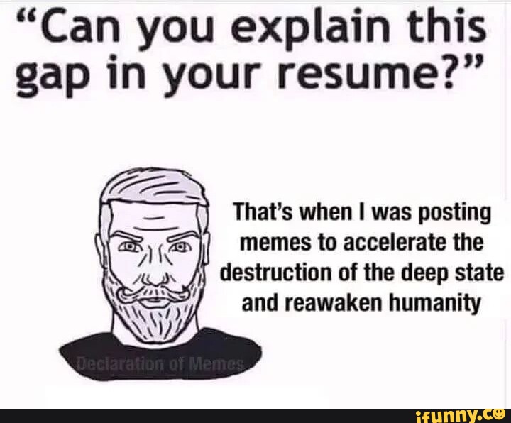 "Can you explain this gap in your resume?" That's when I was posting ...
