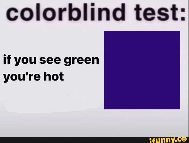 Colorblind test: if you see green you're hot - iFunny