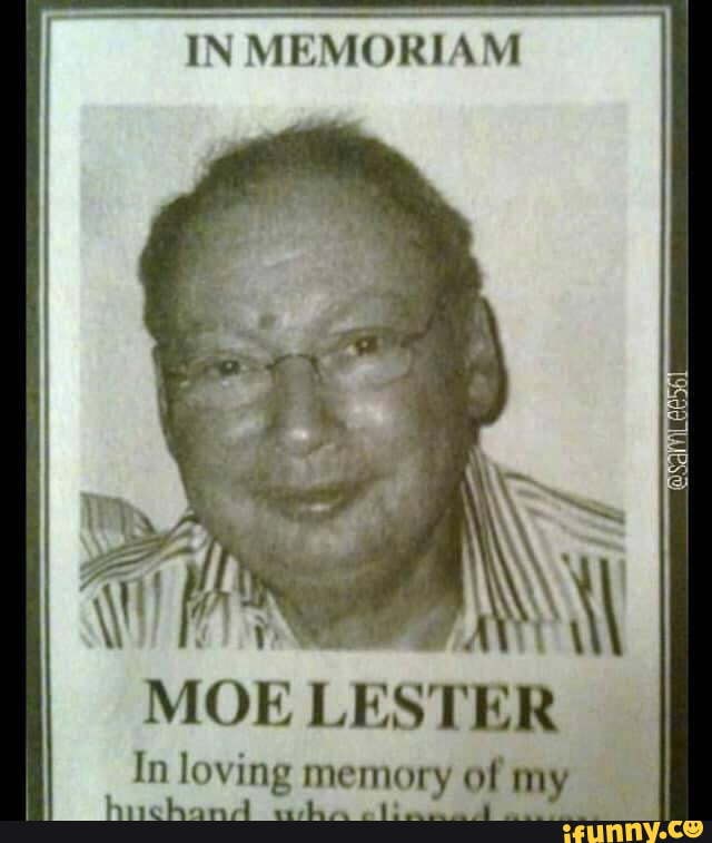 IN MEMORIAM MOE LESTER In loving memory of my - iFunny