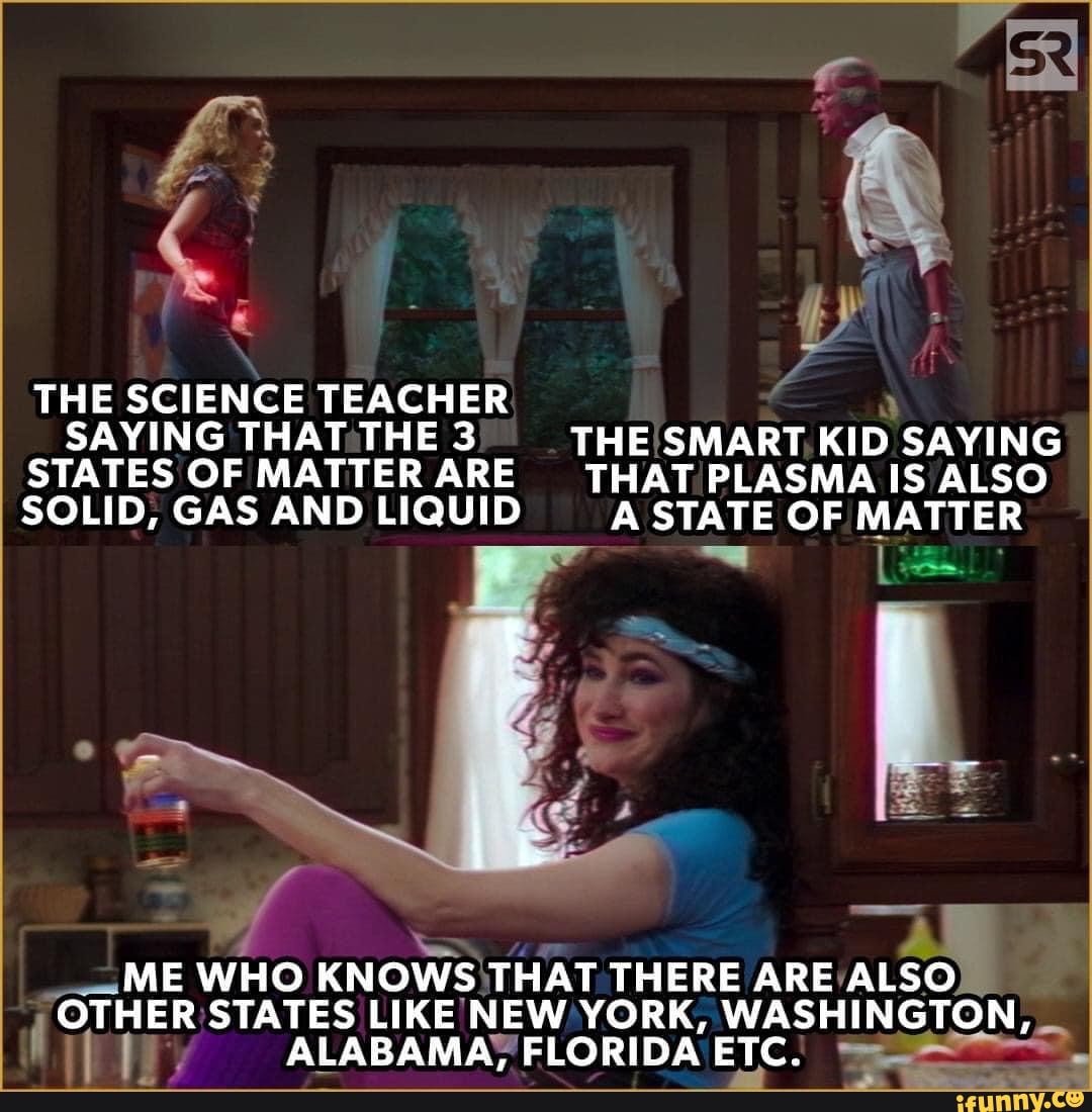 THE SCIENCE TEACHER SAYING THAT THE 3 THE SMART KID SAYING STATES OF ...