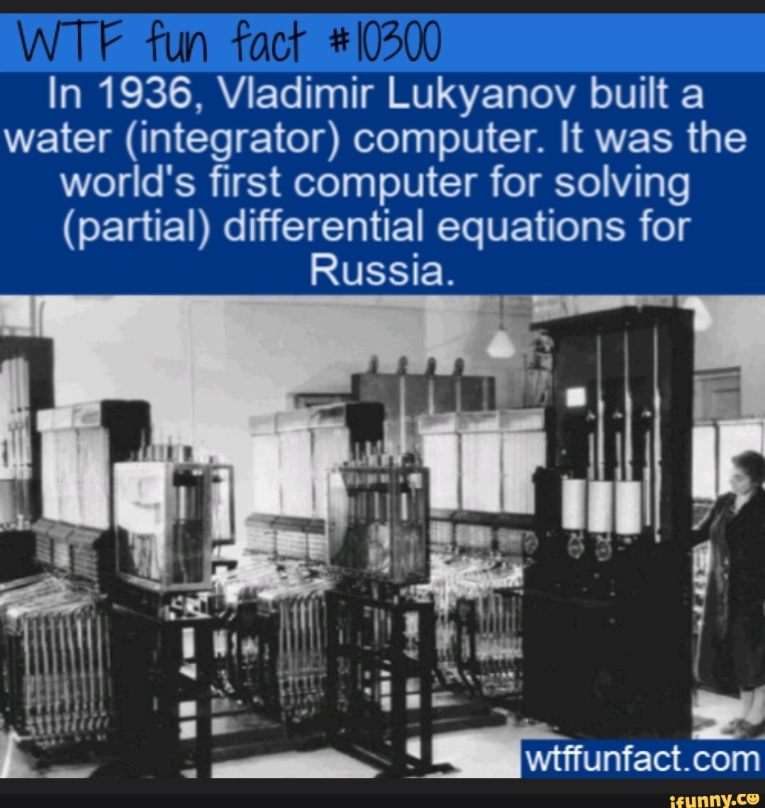 In 1936, Vladimir Lukyanov built a water (integrator) computer. It was ...