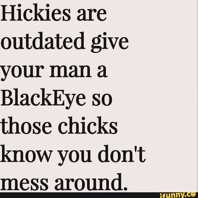 Hickies memes. Best Collection of funny Hickies pictures on iFunny