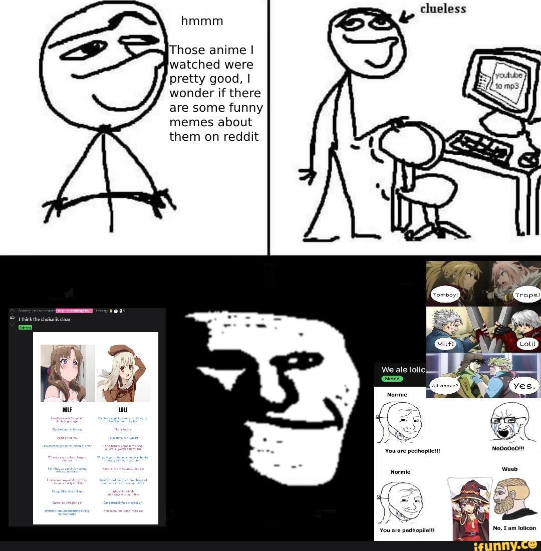 Hmmm clueless Those anime I watched were pretty good, I wonder if there ...