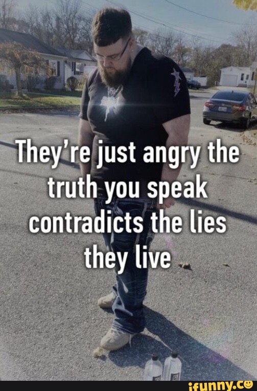 Al They're just angry the truth you speak contradicts the lies they ...