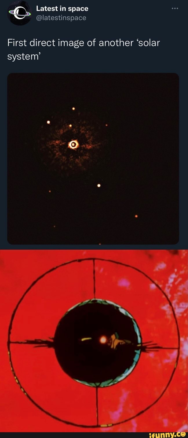 Latest in space First direct image of another 'solar system - iFunny