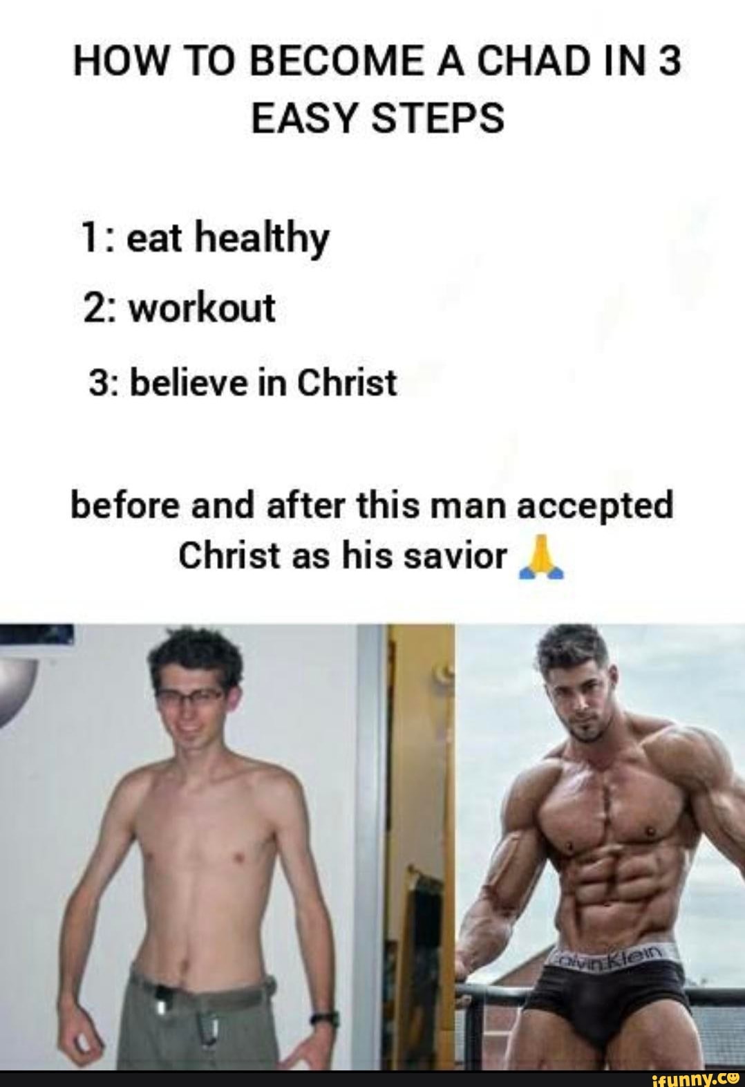 HOW TO BECOME A CHAD IN 3 EASY STEPS 1: eat healthy 2: workout 3 ...