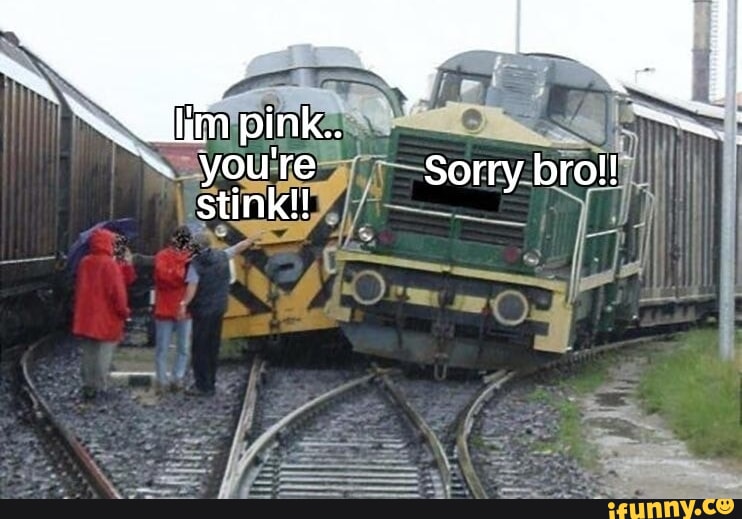 Pink,. you're Sorry bro!! stink!! - iFunny