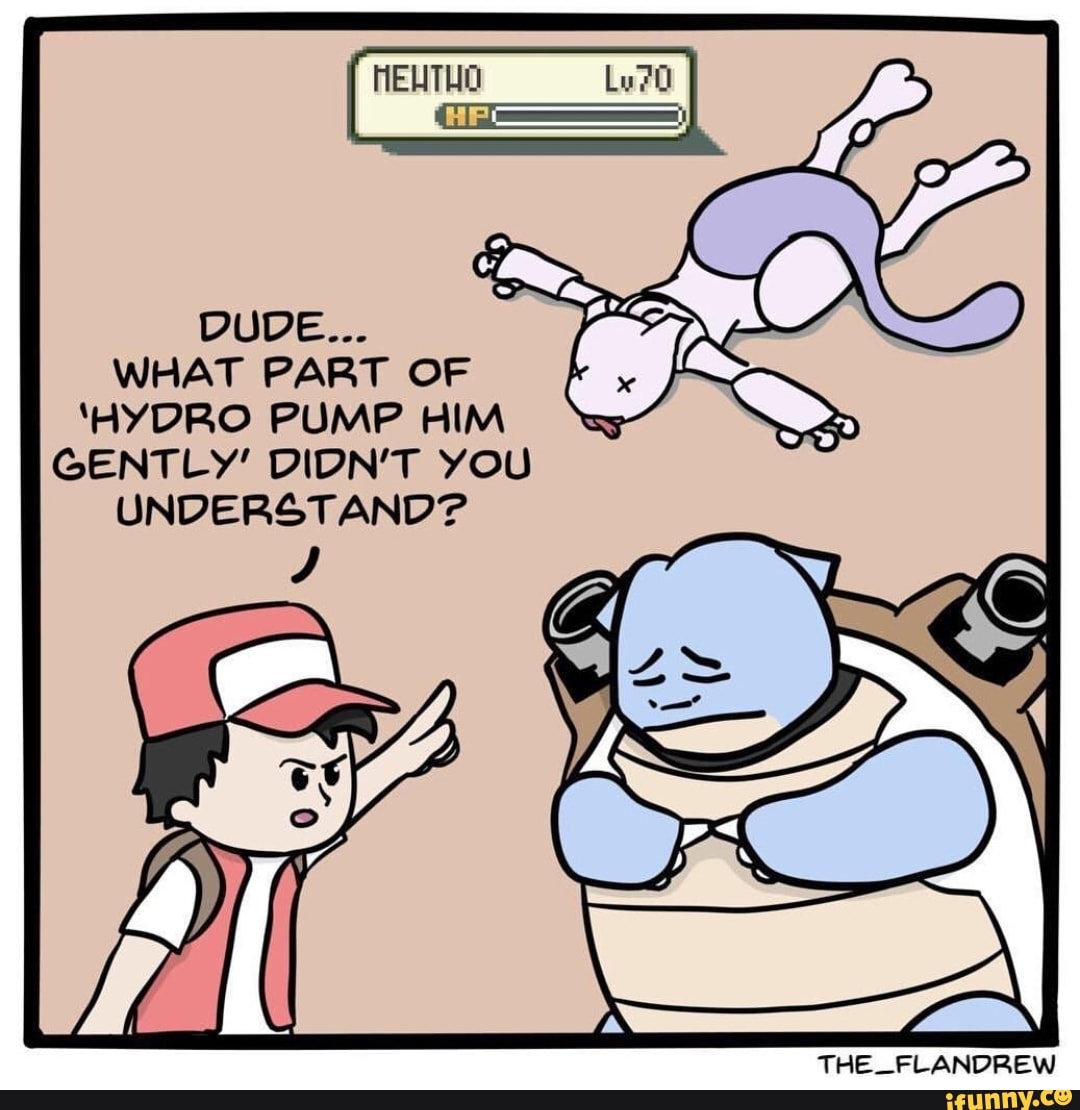 WHAT PART OF ‘HYDRO PUMP HIM GENTLY' DIDN’T YOU UNDERêTAND? - iFunny