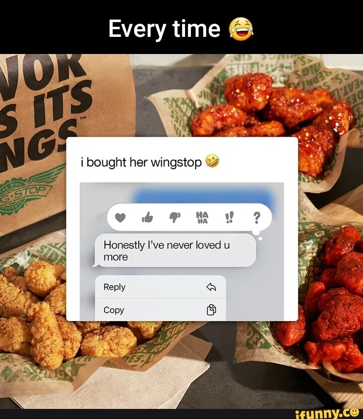 Every time @ bought her wingstop Honestly I've never loved u more Reply ...