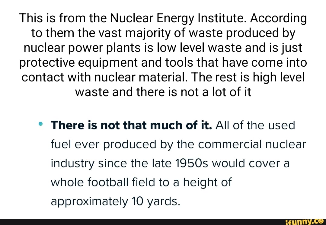 This is from the Nuclear Energy Institute. According to them the vast ...