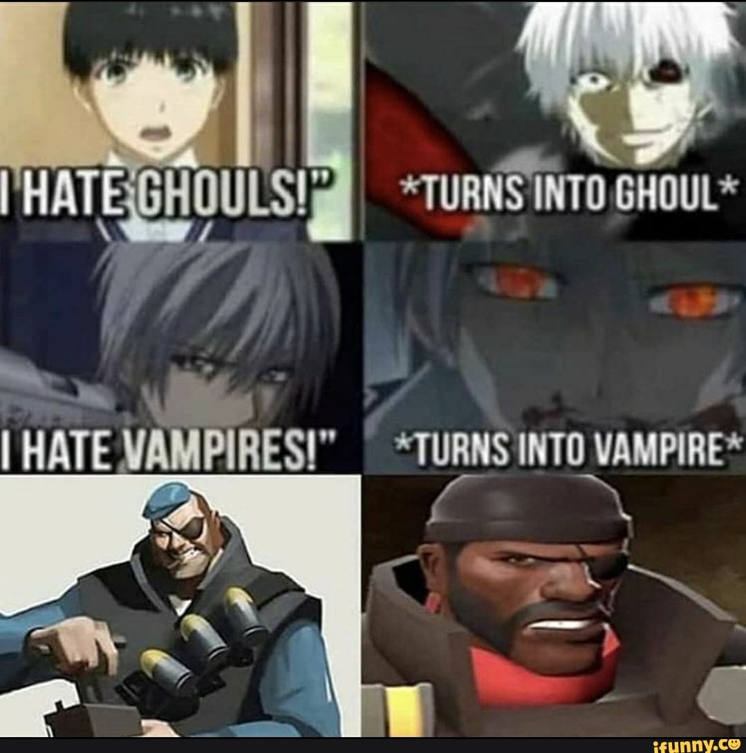 HATESGHOULS!, *TURNS INTO GHOUL* Hi I HATE VAMPIRES!" *TURNS INTO ...