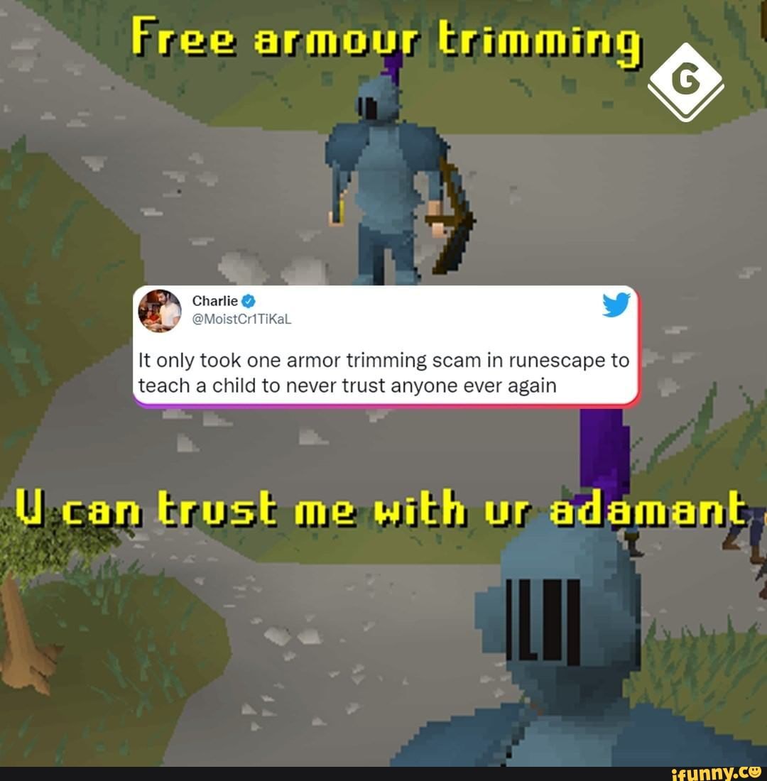 Free armour trimming Charlie It only took one armor trimming scam in ...