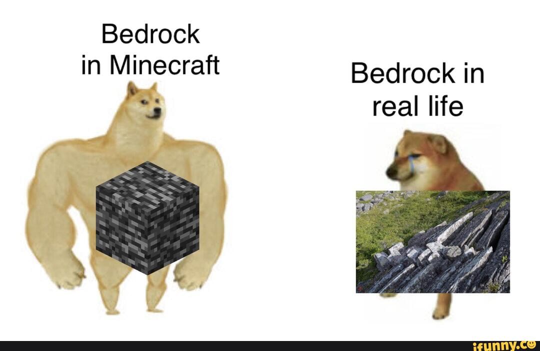 Bedrock in Minecraft Bedrock in real life - iFunny