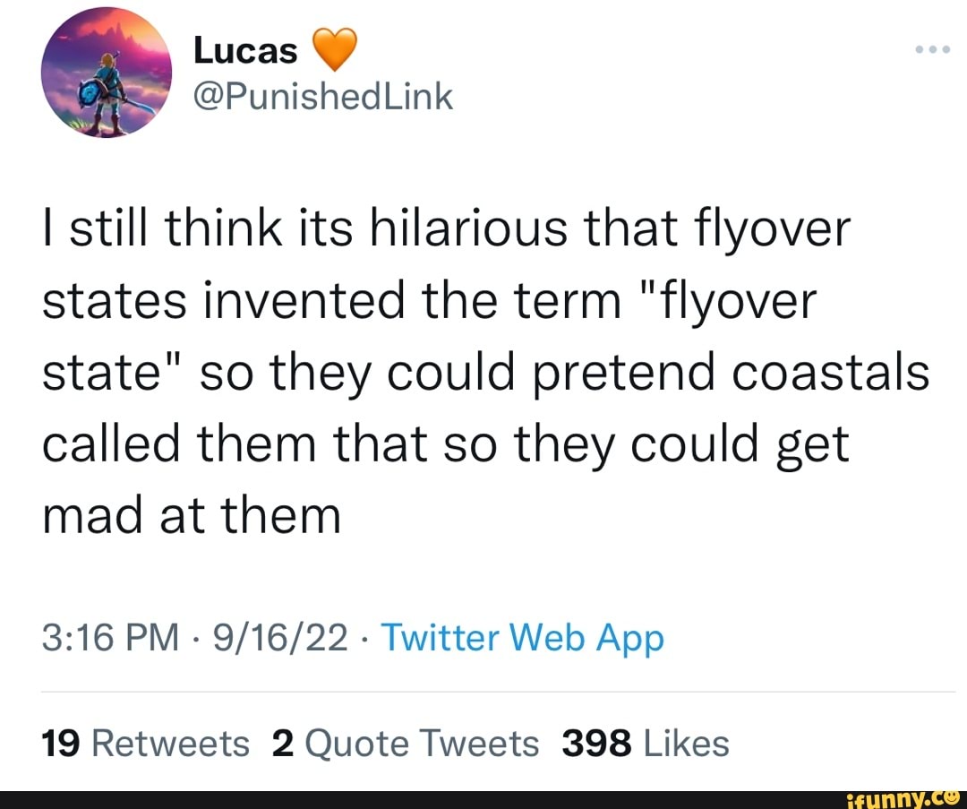 I still think its hilarious that flyover states invented the term ...