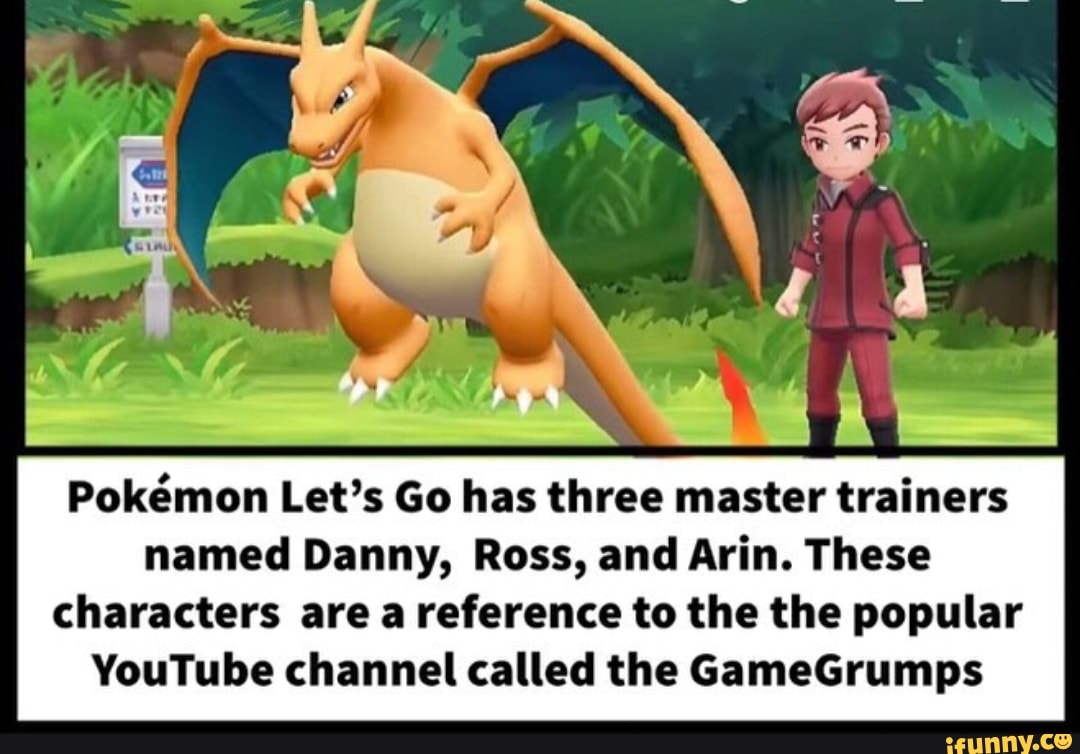 Pokémon Let’s Go has three master trainers Danny, Ross, Arin ...