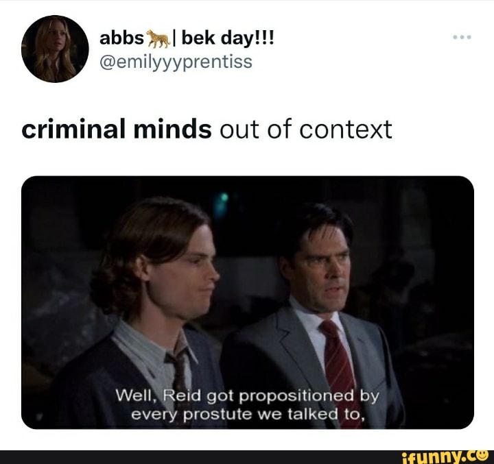 Abbs bek day!!! emily criminal minds out of context Well, Reid got ...
