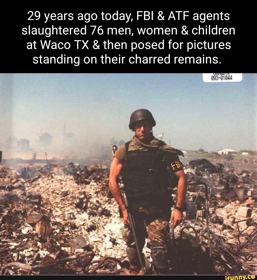 29 years ago today, FBI & ATF agents slaughtered 76 men, women ...