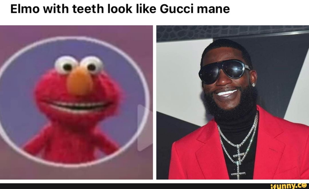 Elmo with teeth look like Gucci mane - iFunny