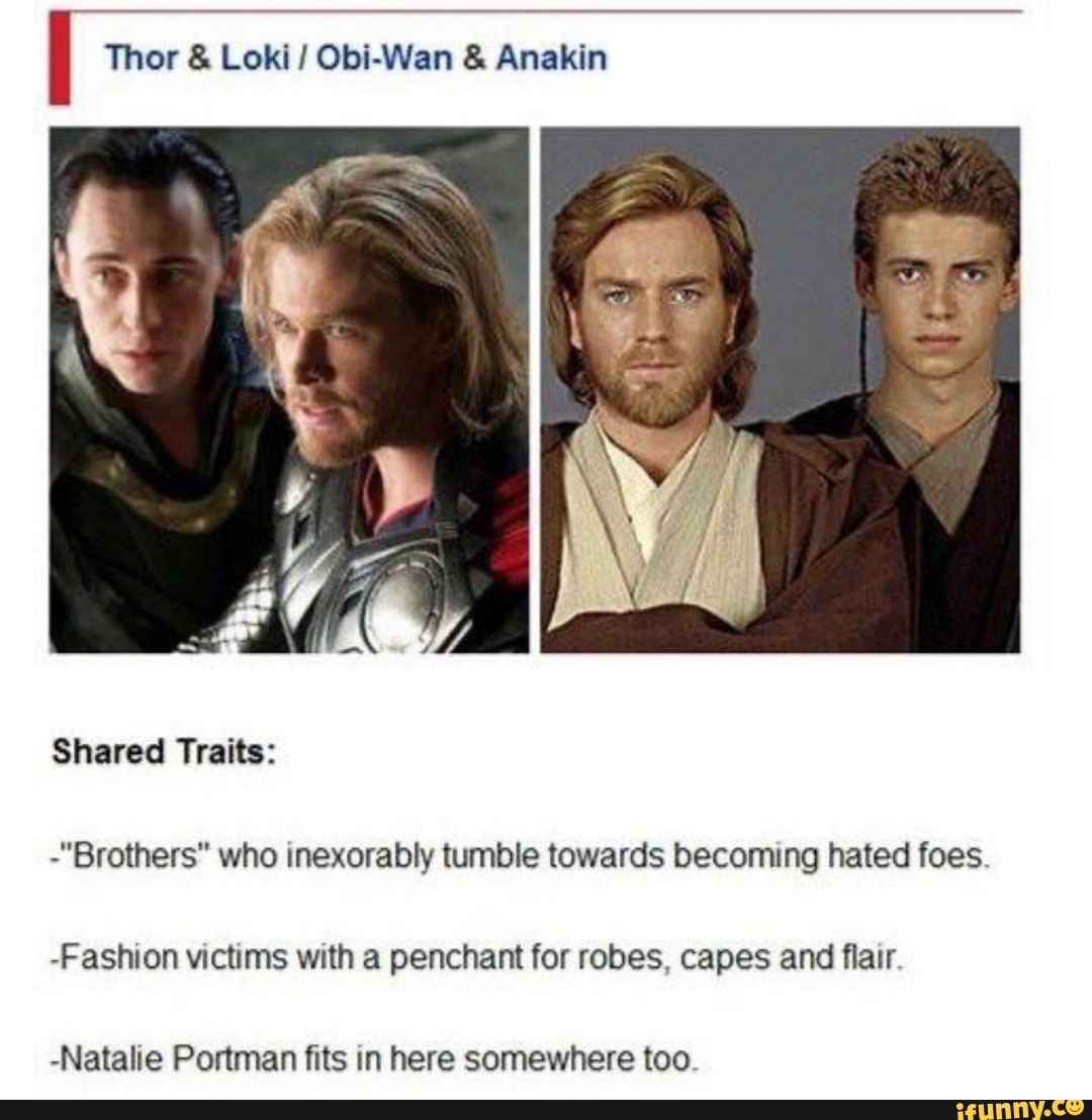 Thor & Loki / Obi-Wan & An by Shared Traits: -"Brothers" who inexorably ...