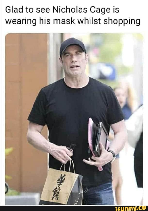 Glad to see Nicholas Cage is wearing his mask whilst shopping - iFunny