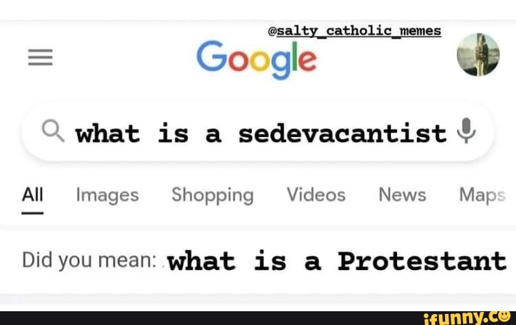 Sedevacantist memes. Best Collection of funny Sedevacantist pictures on ...