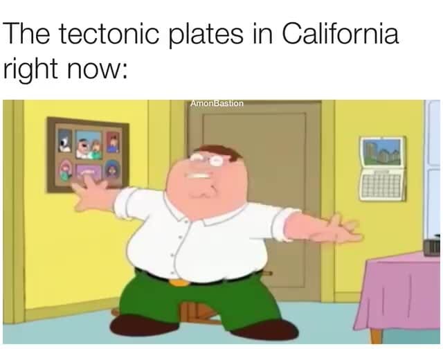 The tectonic plates in California right now: - )