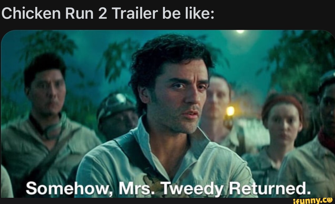 Chicken Run 2 Trailer be like: Somehow, Mrs. Tweedy Returned. - iFunny
