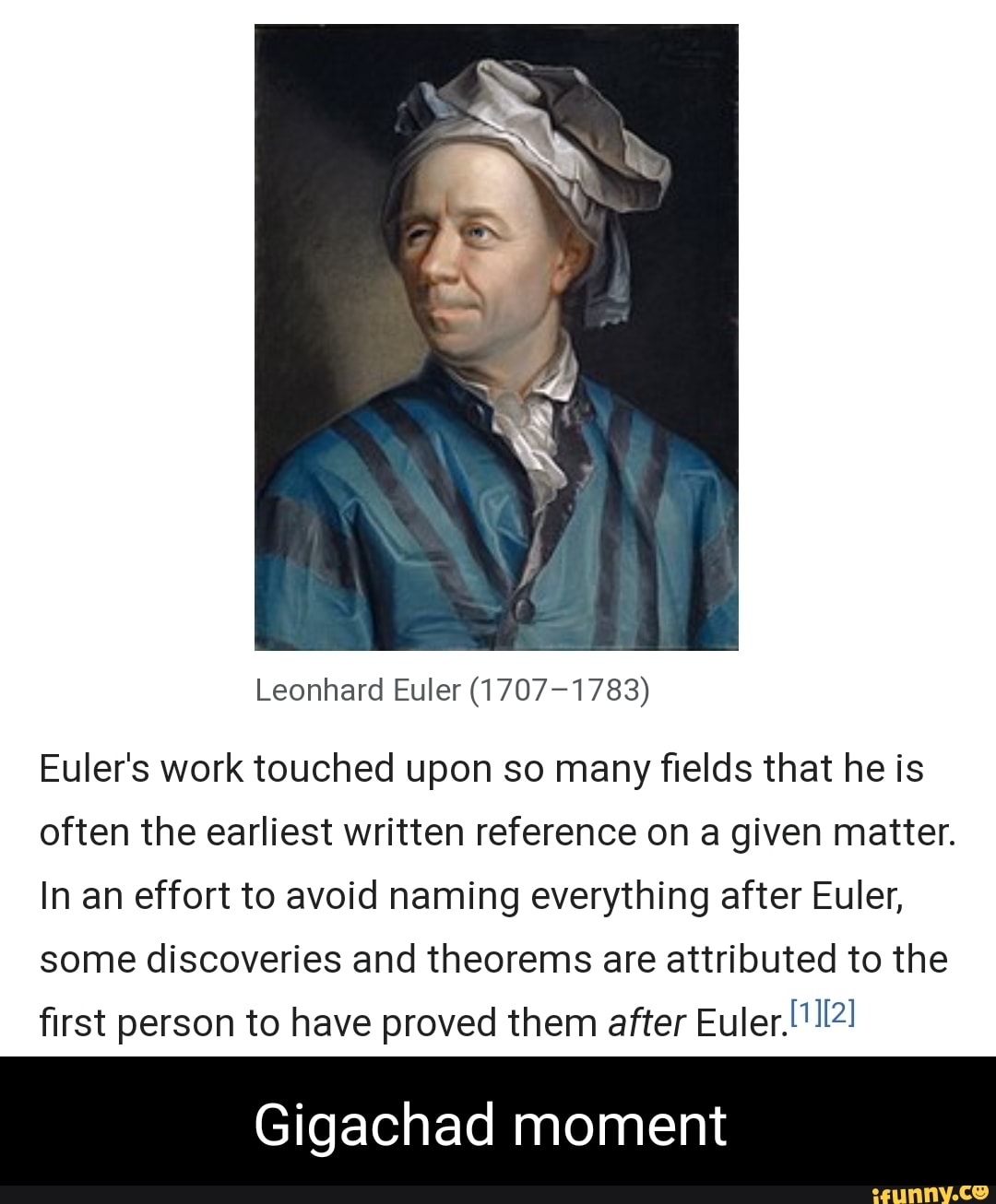 Leonhard Euler (1707-1783) Euler's work touched upon so many fields ...