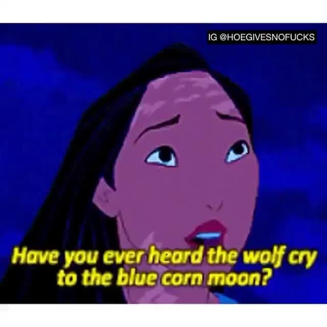 Have you ever heard the wolf cry to the blue corn moon? - iFunny :)