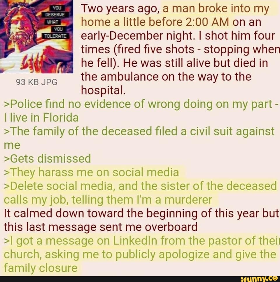 Two years ago, a man broke into my I home a little before AM on an ...