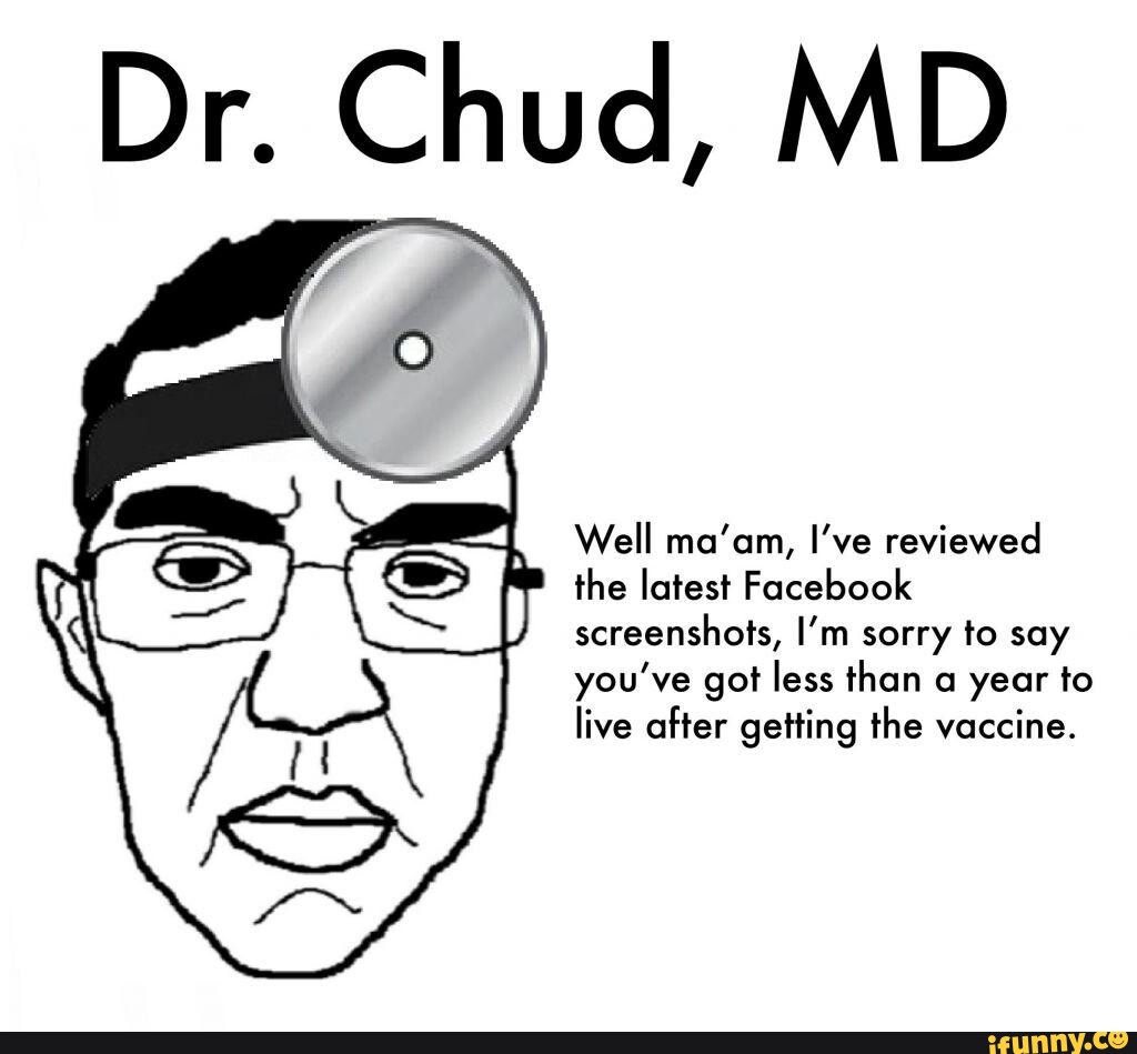 Dr. Chud, MD I Well ma'am, I've reviewed the latest Facebook ...