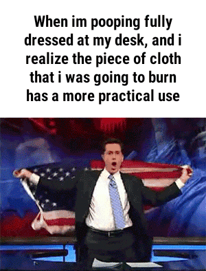 When im pooping fully dressed at my desk, andi realize the piece of ...