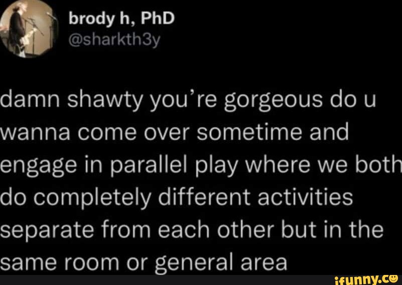 Brody h, PhD @sharkth3y damn shawty you're gorgeous do u wanna come ...