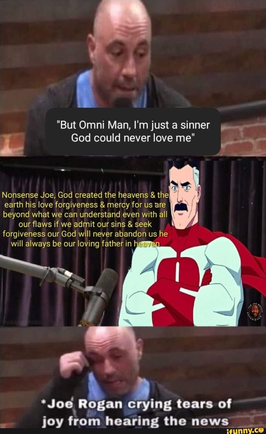 SA "But Omni Man, I'm just a sinner I i God could never love me ...