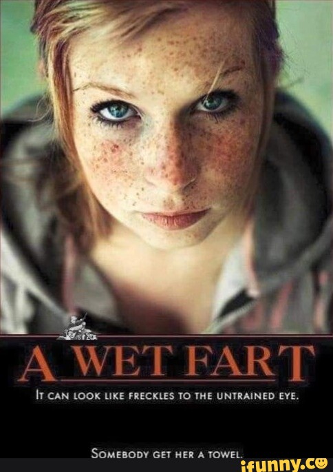 Wits A WET FART IT CAN LOOK LIKE FRECKLES TO THE UNTRAINED EYE ...