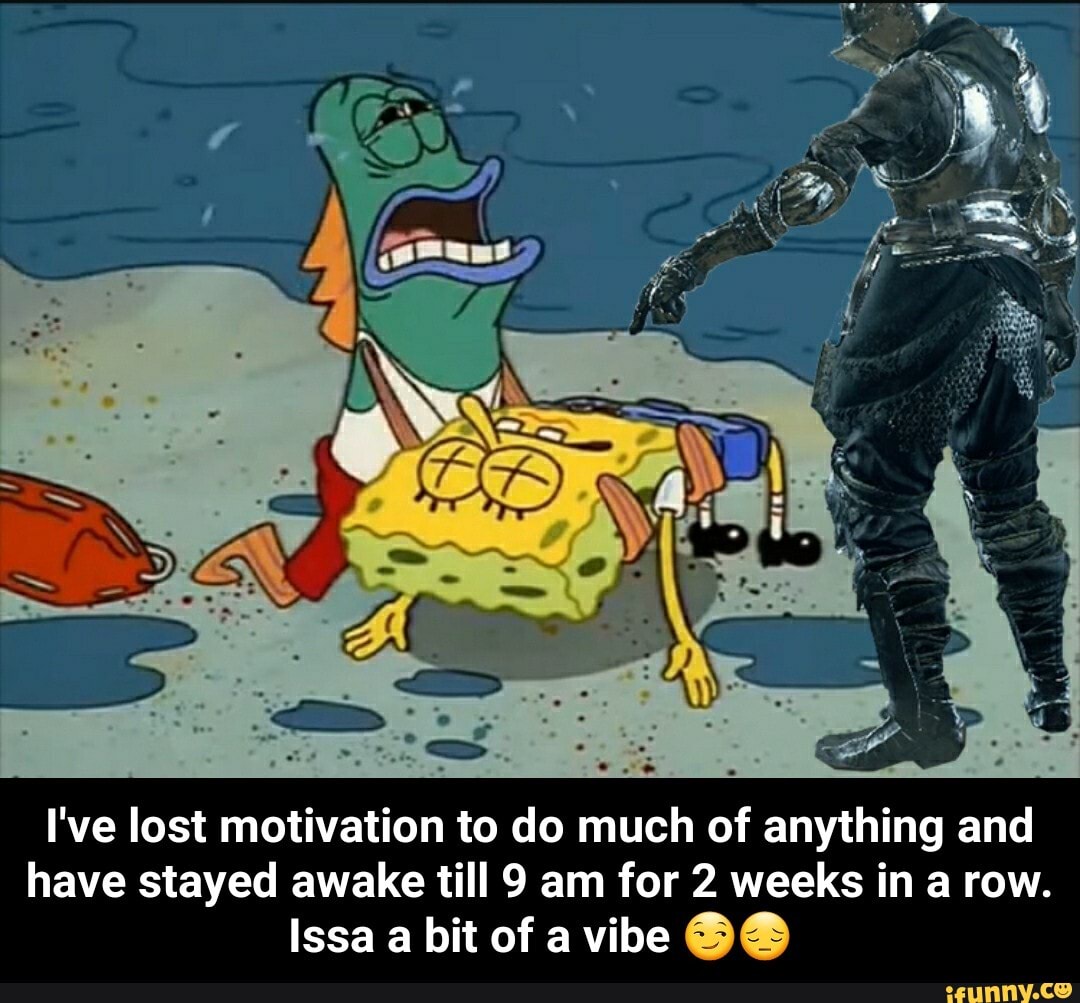 I've lost motivation to do much of anything and have stayed awake till ...