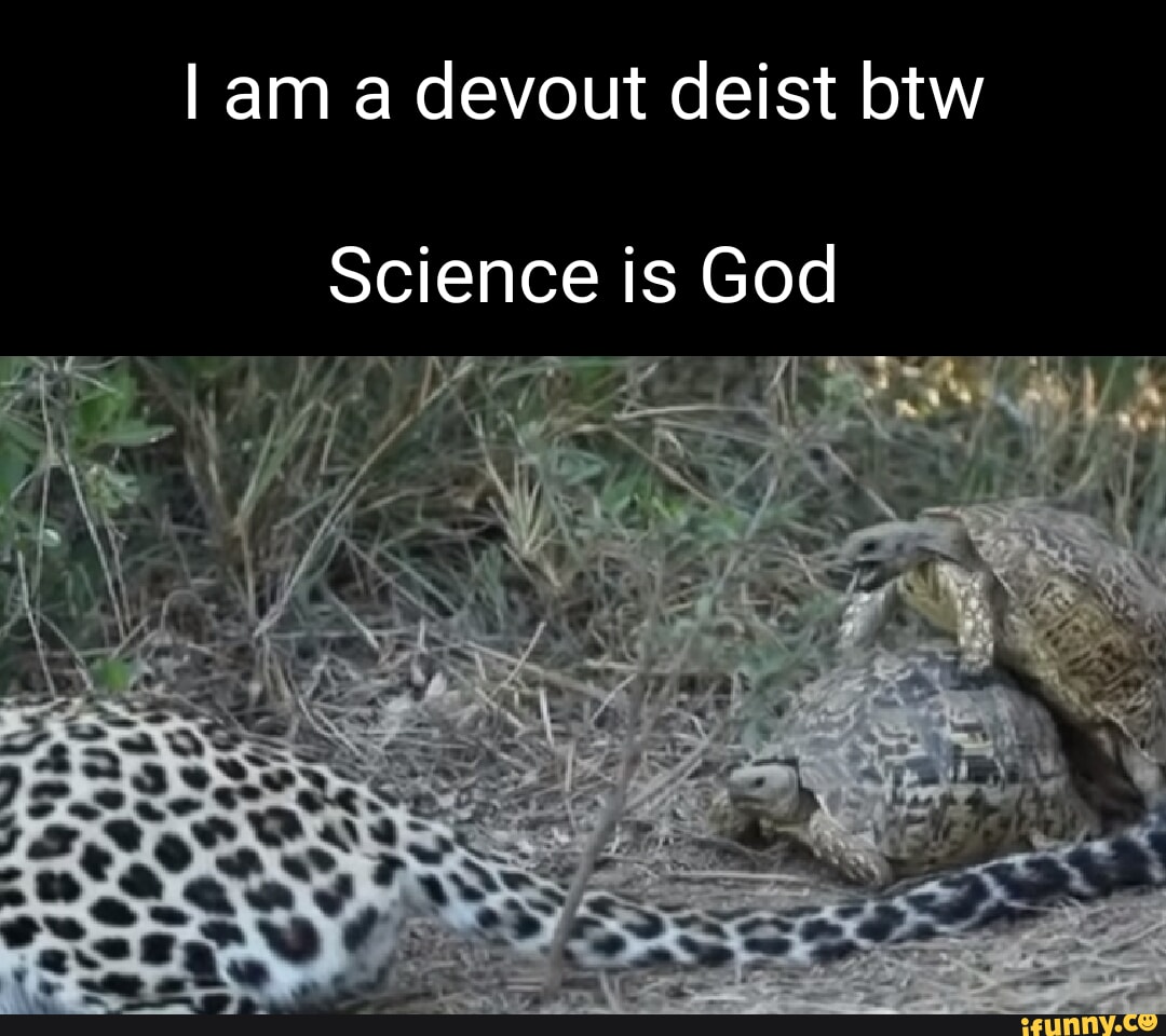 Deist memes. Best Collection of funny Deist pictures on iFunny