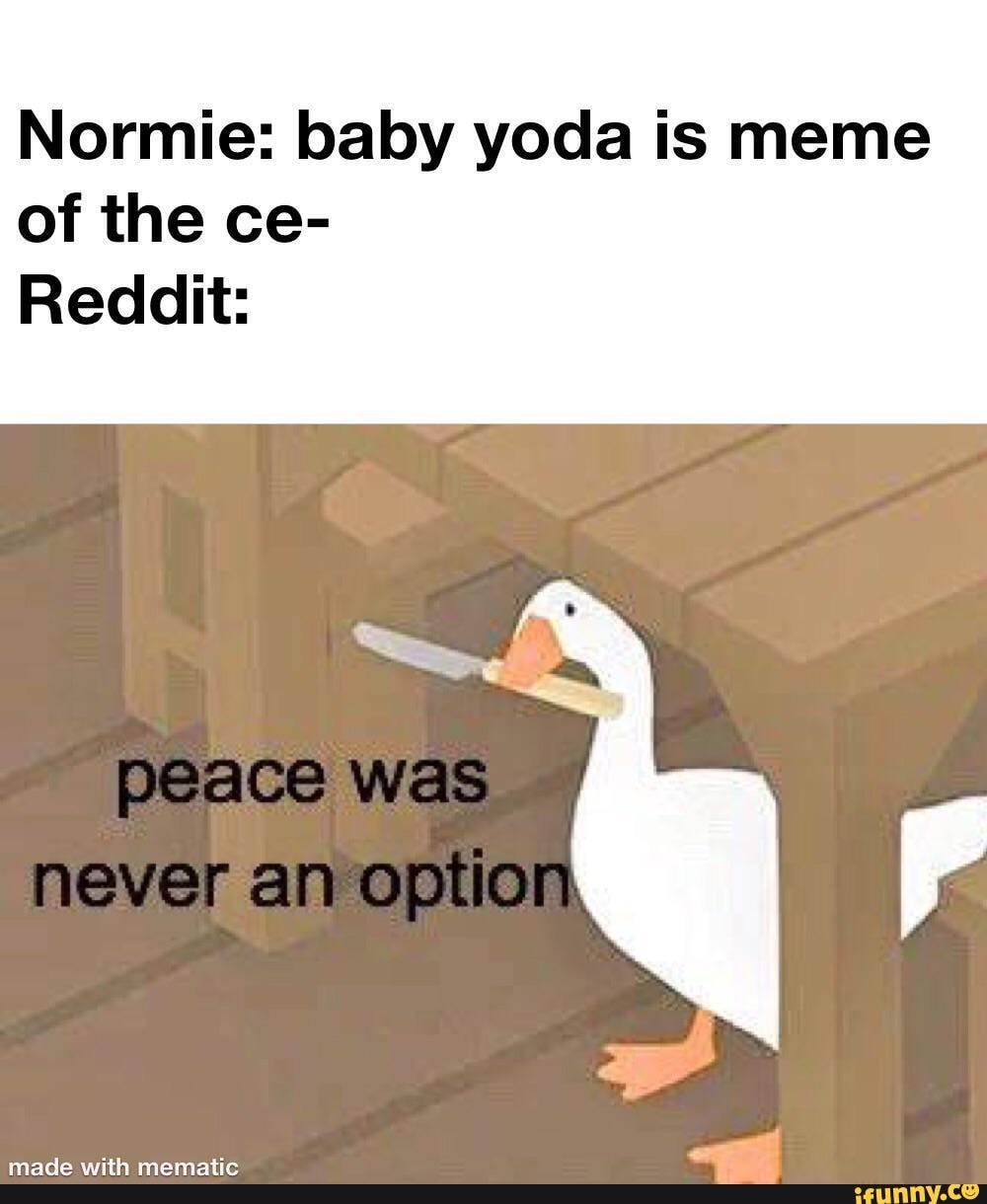 Normie: baby yoda is meme of the ce- Reddit: - iFunny
