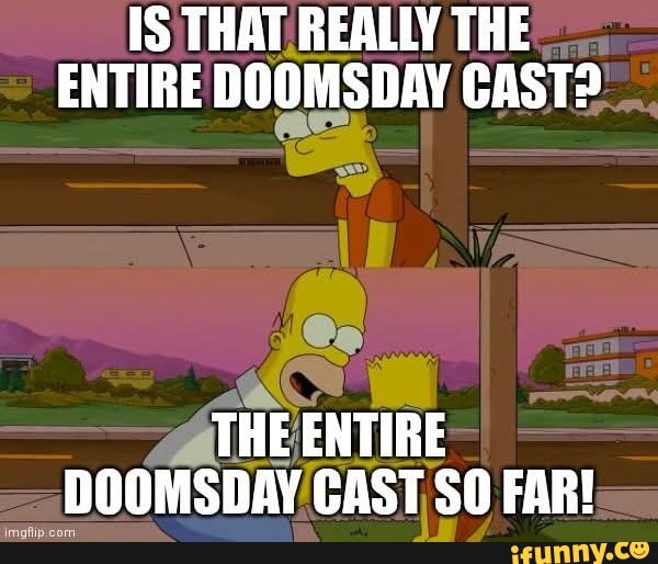 IS THAT REALLY THE ENTIRE DOOMSDAY CAST? THE ENTIRE DOOMSDAY CAST SO ...