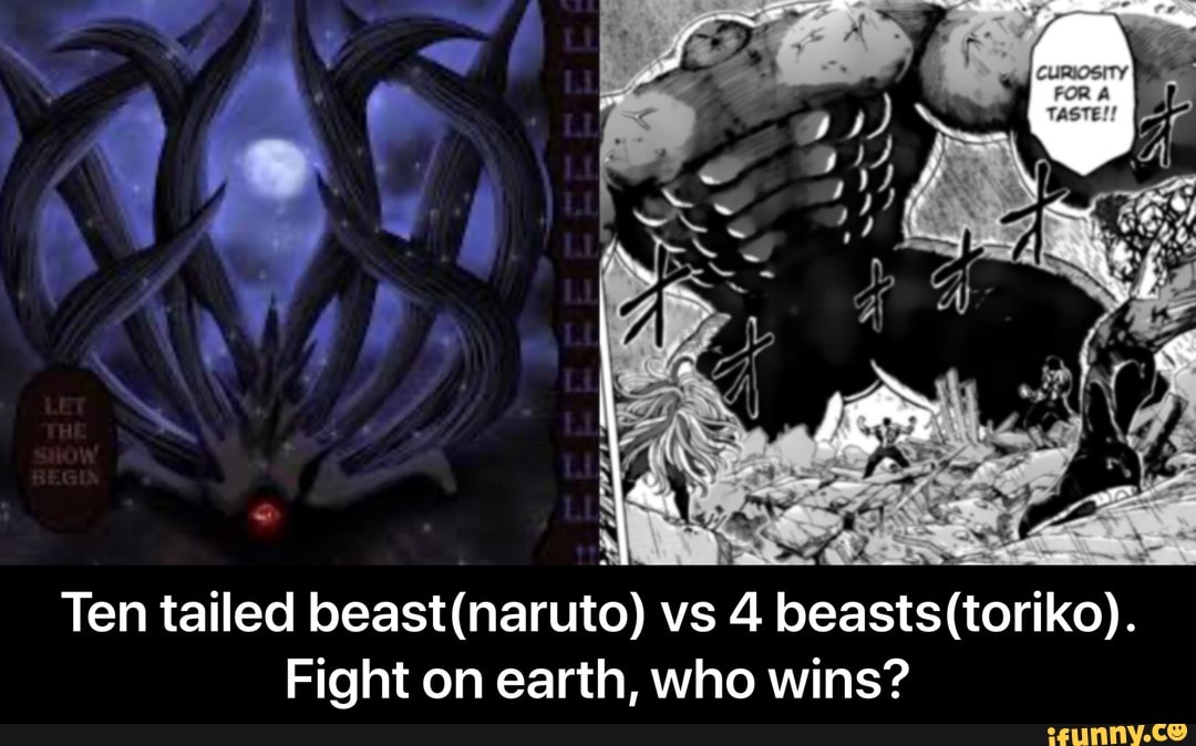 Ten tailed beast(naruto) vs 4 beast Fight on earth, who wins? s(toriko ...