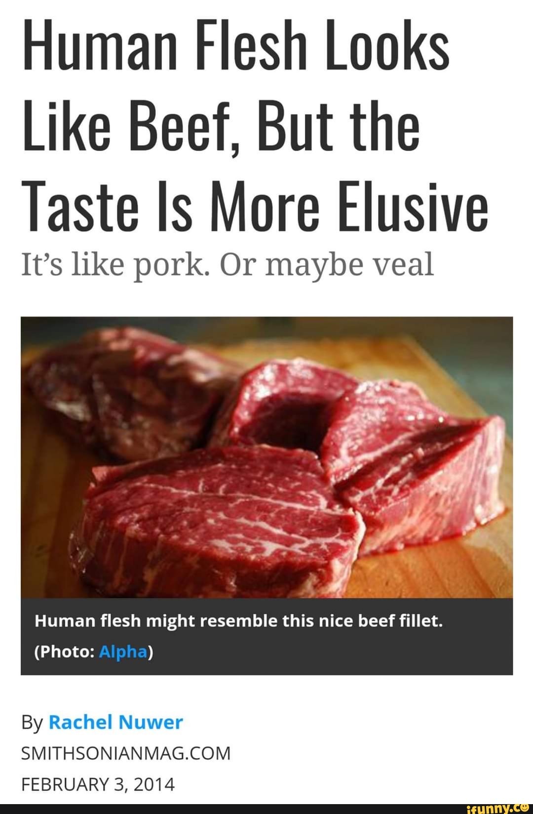 Human Flesh Looks Like Beef, But the Taste Is More Elusive It's like ...