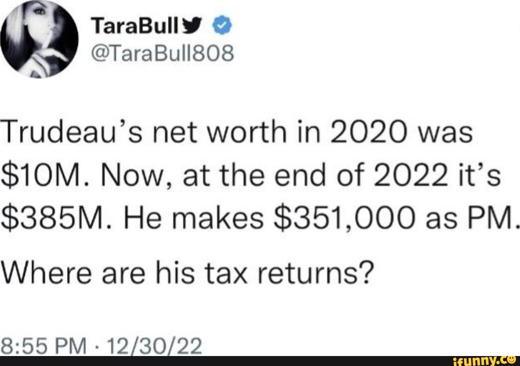 TaraBully @TaraBull808 Trudeau's net worth in 2020 was Now, at the end ...