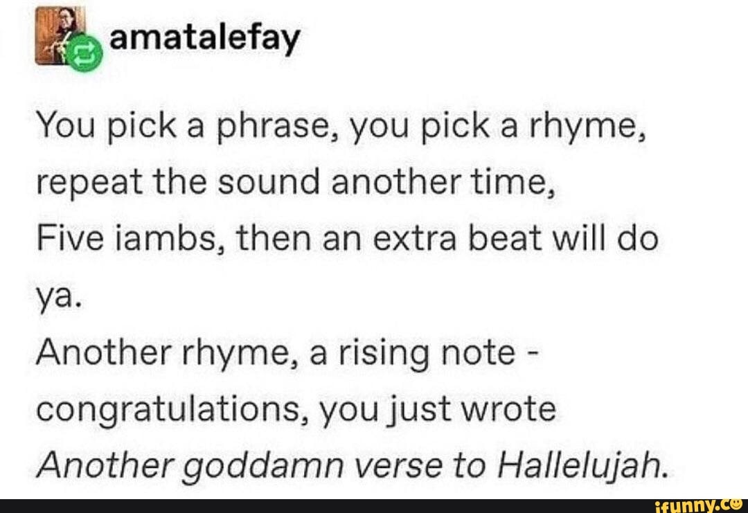 You pick a phrase, you pick a rhyme, repeat the sound another time ...