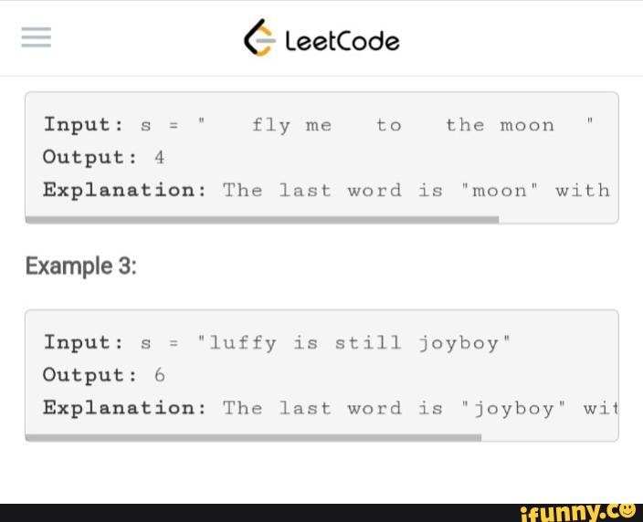 = LeetCode Input: s = " fly me to the moon " Output: 4 Explanation: The last word is "moon" with ...