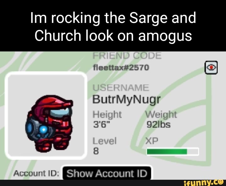 Im rocking the Sarge and Church look on amogus ButrMyNugr He ht Weight ...
